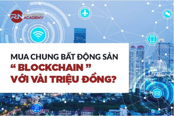 Mua chung bất động sản Blockchain với vài triệu đồng?